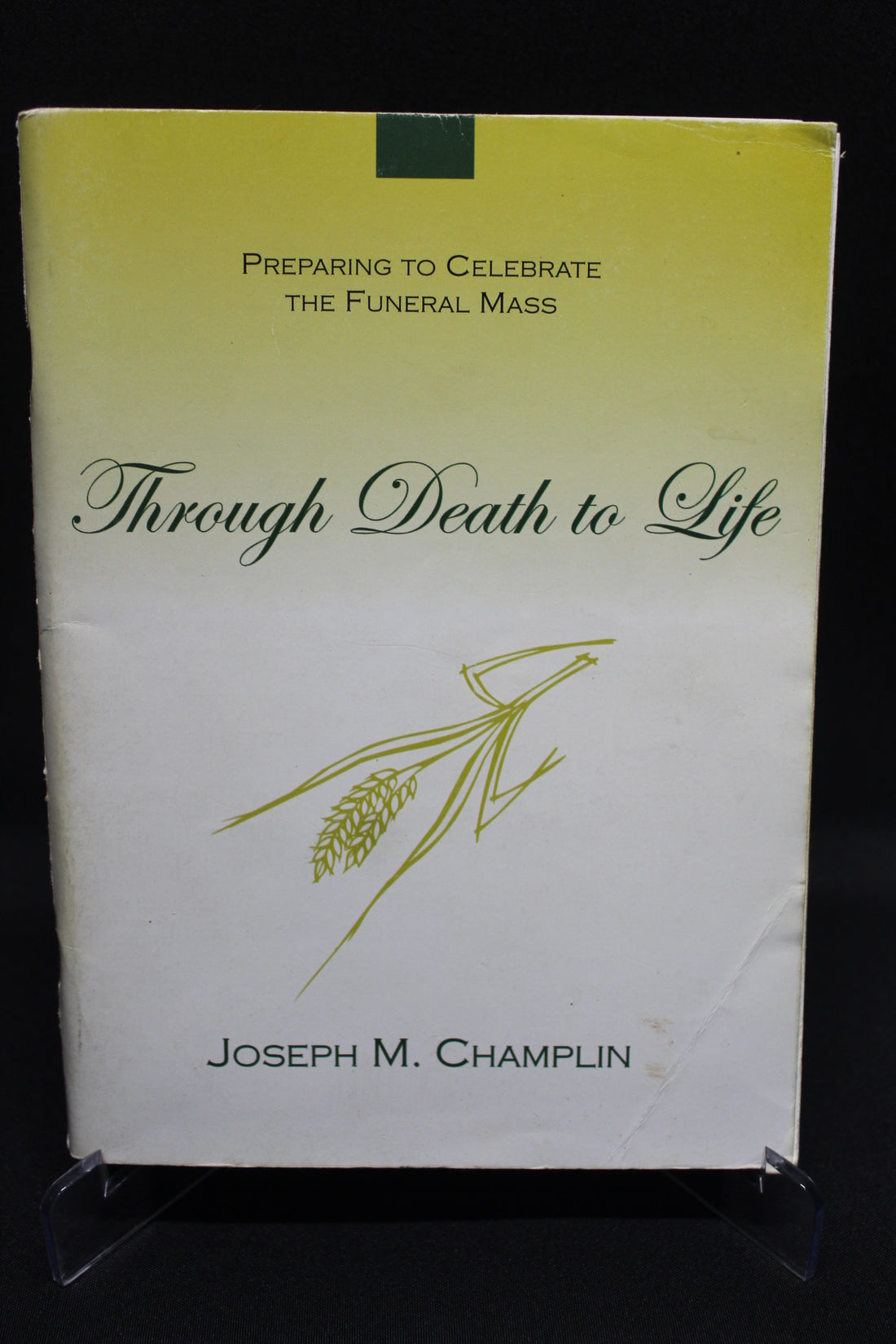 Through Death to Life: Preparing to Celebrate the Funeral Mass [Second ...